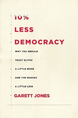 Garett Jones 10% Less Democracy (Tascabile) | eBay