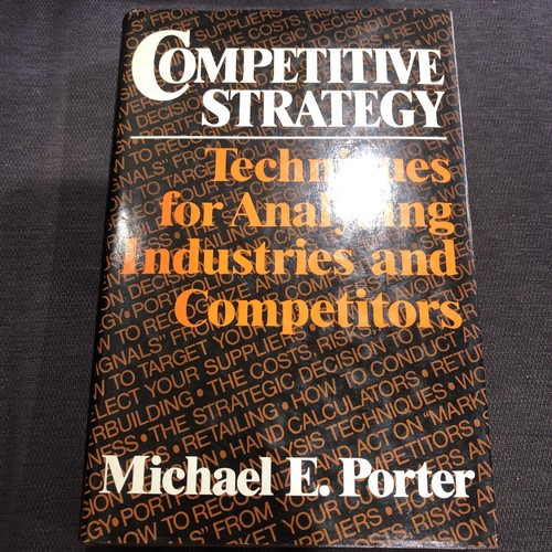 Competitive Strategy : Techniques for Analyzing Industries and ...