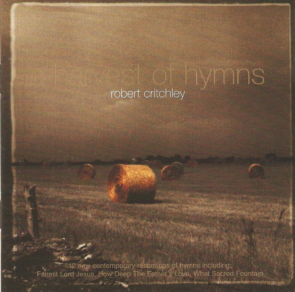 Robert Critchley - A Harvest Of Hymns (CD 2003) Kingsway Music | eBay
