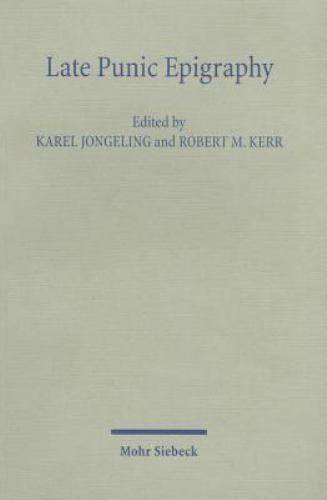 Late Punic Epigraphy : An Introduction to the Study of Neo-Punic and ...