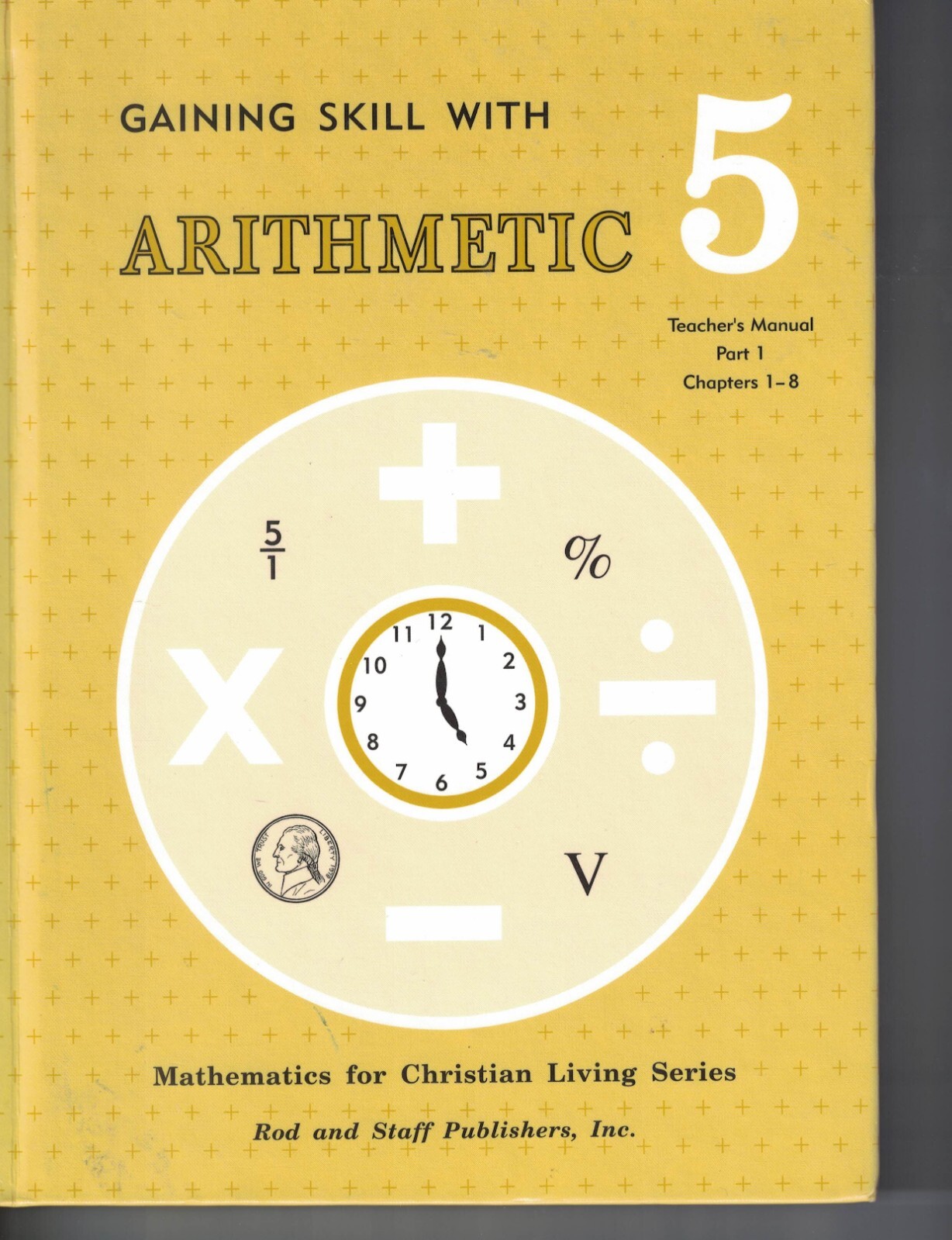 Rod and Staff Gaining Skill with Arithmetic 5: Teacher's Manual Part 1 Ch 1-8 9780739904749| eBay