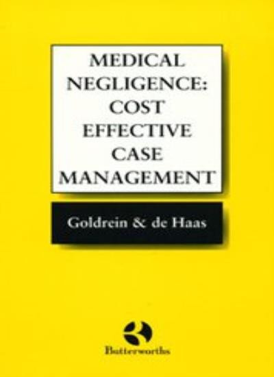 Medical Negligence: Cost-Effective Case Management By Iain S. Go ...