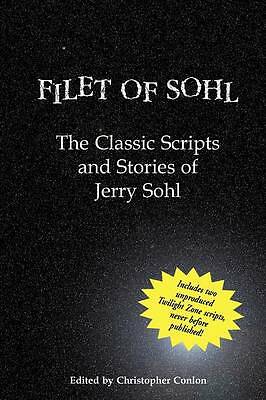 Filet of Sohl: The Classic Scripts and Stories of Jerry Sohl by Jerry ...