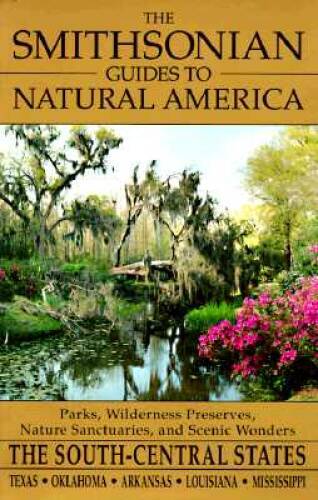 The Smithsonian Guides to Natural America: The South-Central States ...
