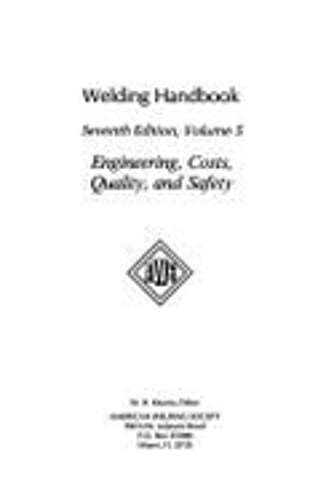 Welding Handbook, (Whb-5) Vol. 5: Engineering, Costs, Quality & Safety ...