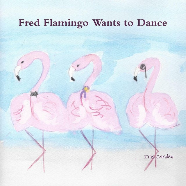 Fred Flamingo Wants to Dance von Iris Carden (2018, Taschenbuch) online kaufen | eBay.de