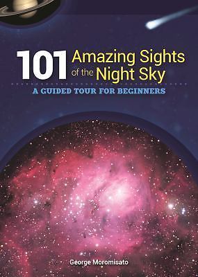 101 Amazing Sights of the Night Sky : A Guided Tour for Beginners by ...