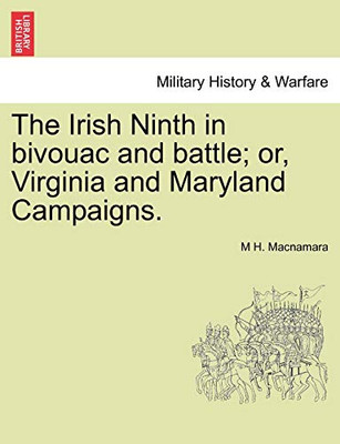The Irish Ninth in bivouac and battle; or, Virginia and Maryland ...