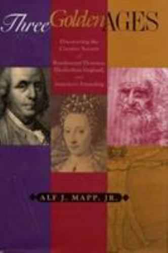 Three Golden Ages : Discovering the Creative Secrets of Renaissance ...