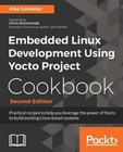 Embedded Linux Development Using Yocto Project Cookbook: Practical recipes to 9781788399210| eBay