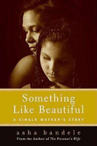 Something Like Beautiful: One Single Mother's Story by asha bandele ...
