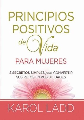 Karol Ladd Principios positivos de vida para mujeres / Positive Life ...