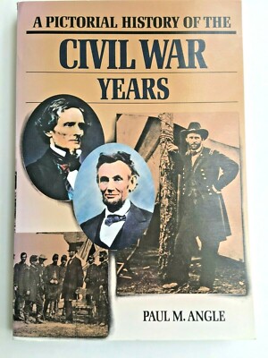 A PICTORIAL HISTORY OF THE CIVIL WAR YEARS by Paul M. Angle: 1980 ...