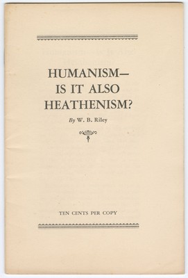 W B Riley / Humanism Is It Also Heathenism? | eBay