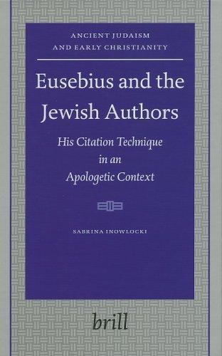 Ancient Judaism and Early Christianity Ser.: Eusebius and the Jewish Authors : His Citation ...