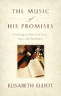 The Music of His Promises: Listening to God With - 1569552169, Elliot ...