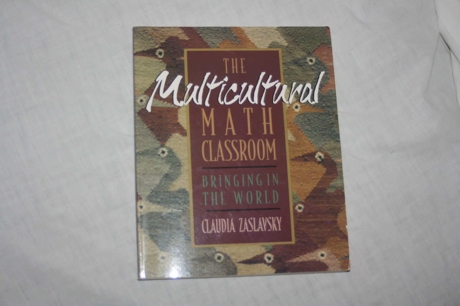 The Multicultural Math Classroom : Bringing in the World by Claudia ...