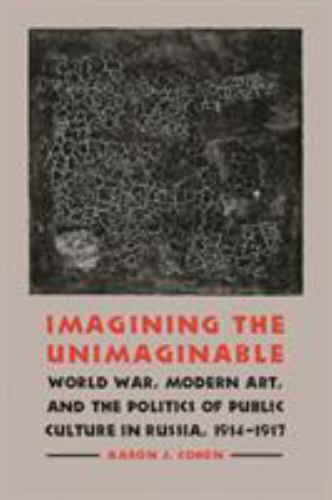 Cohen, Aaron J. : Imagining the Unimaginable: World War, M ...