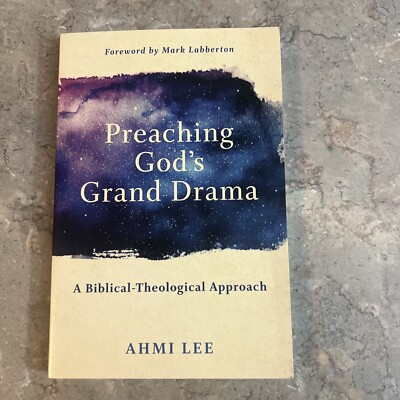 Preaching God's Grand Drama: A Biblical-Theological Approach by Ahmi ...