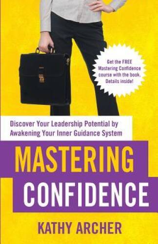 Mastering Confidence: Discover Your Leadership Potential By Awakenin - VERY GOOD 9780995220706 ...