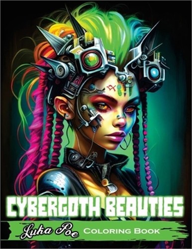Cybergoth Beauties Coloring Book: Coloring Cybergoth Beauties A ...