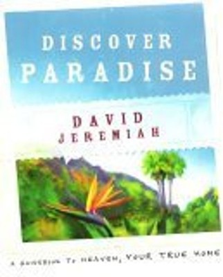 Discover Paradise : A Guidebook to Heaven, Your True Home David J ...