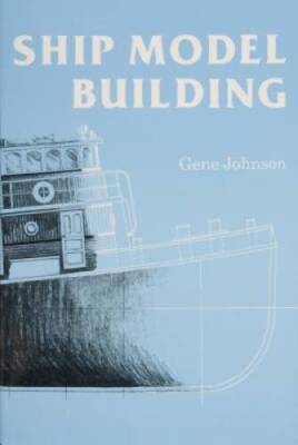 Ship Model Building - Paperback By Johnson, Gene - GOOD 9780870333699| eBay