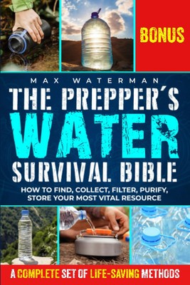 The Prepper's Water Survival Bible by Max Waterman | eBay