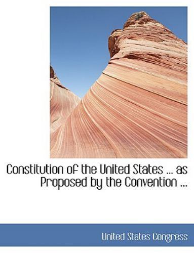 Constitution of the United States As Proposed by the Convention by ...
