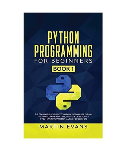 Python Programming for Beginners - Book 1: The Crash Course You Need to Learn th 9791280320780 ...