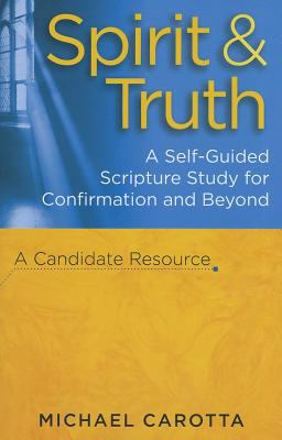 Spirit and Truth : A Self-Guided Scripture Study for Confirmation and ...