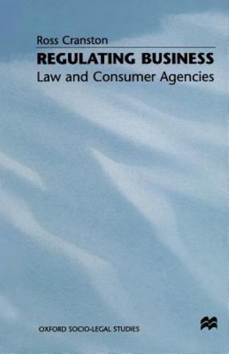 Regulating Business : Law and Consumer Agencies by Ross Cranston (1979 ...