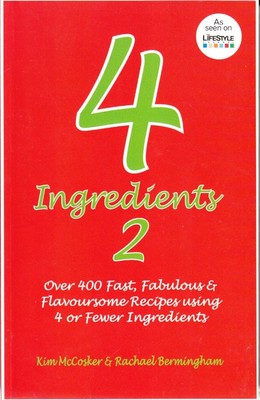 4 INGREDIENTS 2 COOKBOOK - McCOSKER & BERMINGHAM QUICK EASY RECIPES ...