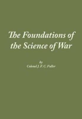 The Foundations of the Science of War by J F C Fuller: New ...