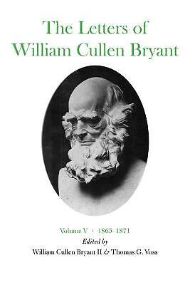 The Letters of William Cullen Bryant: Volume V, 1865-1871 by Thomas G. Voss, William Cullen ...
