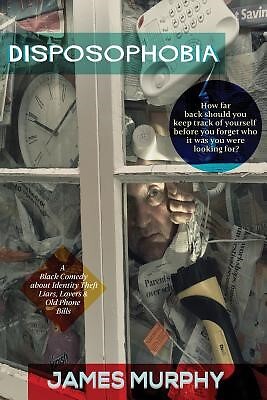 Disposophobia black comedy about identity theft liars lovers by Murphy ...