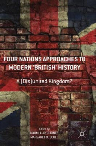 Four Nations Approaches to Modern 'British' History: A (Dis)United ...