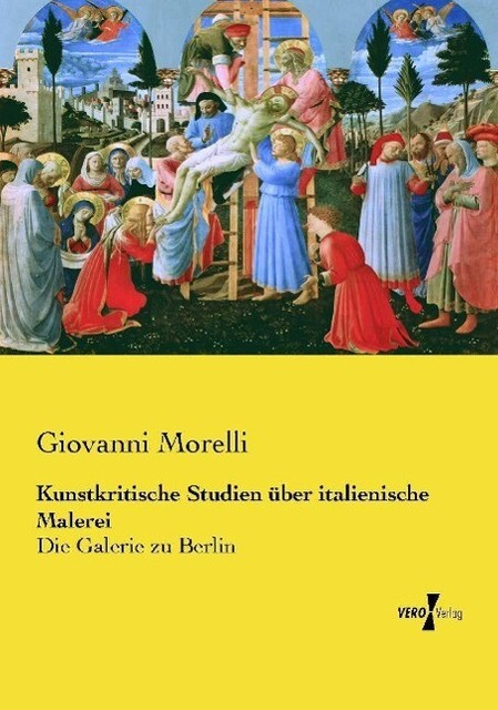 Kunstkritische Studien über italienische Malerei von Giovanni Morelli ...