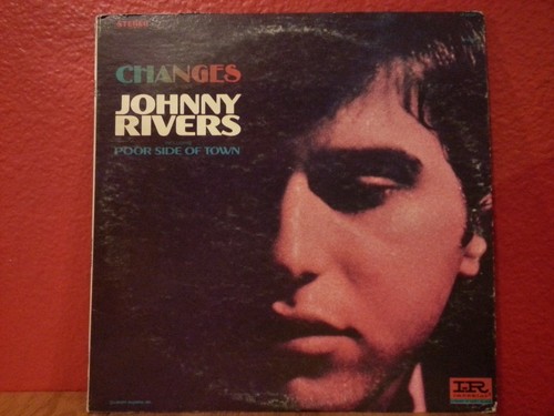 Johnny Rivers - "Changes- Poor Side of Town" - Imperial LP-12334 LP ...
