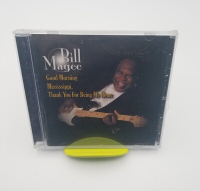 Bill Magee: Good Morning Mississippi, Thank you for being my home CD ...