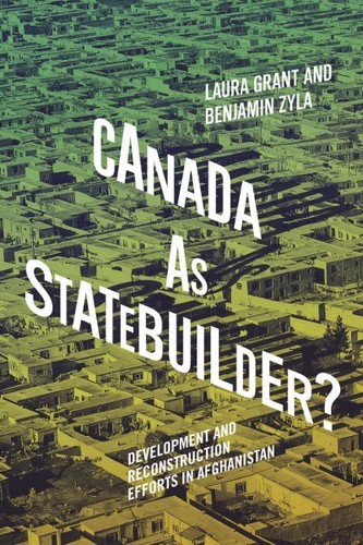 Canada As Statebuilder? : Development and Reconstruction Efforts in ...