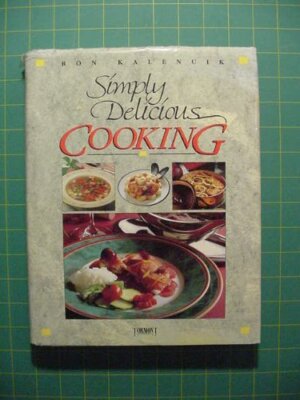 Simply Delicious Cooking Edition: First, Ron Kalenuik 9782921171618| eBay