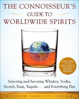 Richard Carleton Hacker The Connoisseur's Guide to Worldwide Spirits ...