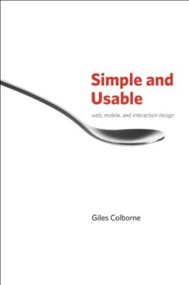 Simple and Usable Web, Mobile, and Interaction Design (Voices Th ...