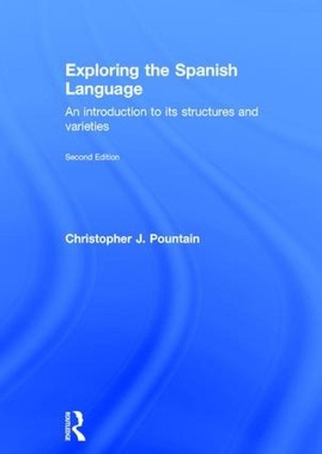 Exploring the Spanish Language : An Introduction to Its Structures and ...