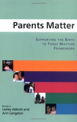 Parents Matter: Supporting the Birth to Three Matters Framework ...