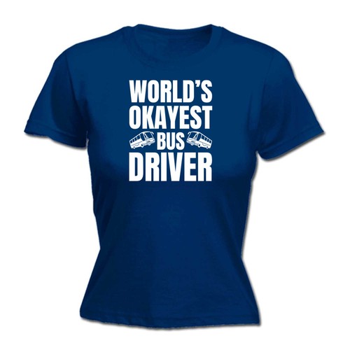 World Okayest Bus Driver - Funny Womens Ladies Top T Shirt T-Shirt ...