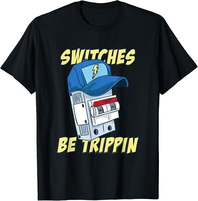 Switches Be Trippin Shirt Electrician Tshirts For Men Funny Gift Unisex ...