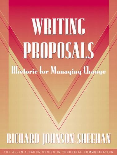 Technical Communication Ser.: Writing Proposals : Rhetoric for Managing ...