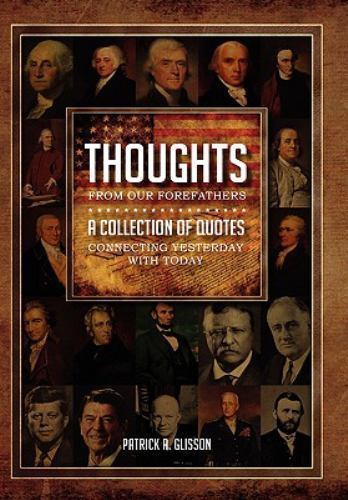 Thoughts from Our Forefathers : A Collection of Quotes Connecting ...